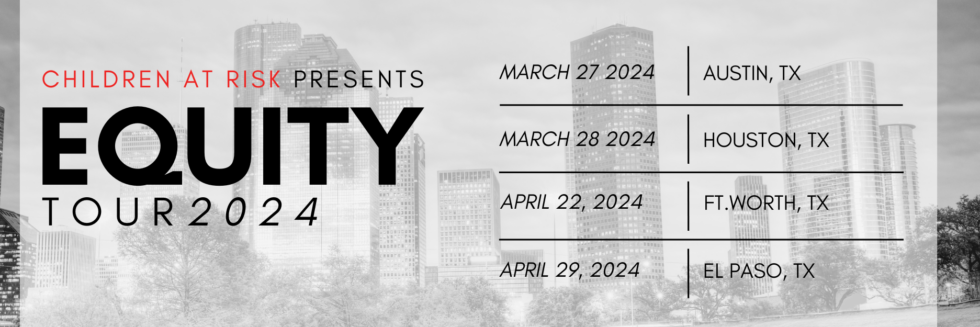 Recap | 2024 Texas Equity Tour - CHILDREN AT RISK