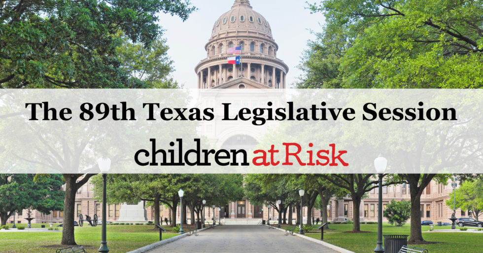 Advocacy Action Center: 89th Legislative Session - CHILDREN AT RISK